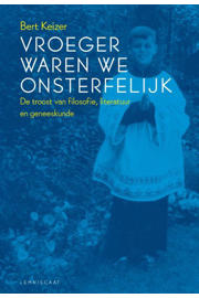 Bert Keizer Vroeger waren we onsterfelijk | wehkamp