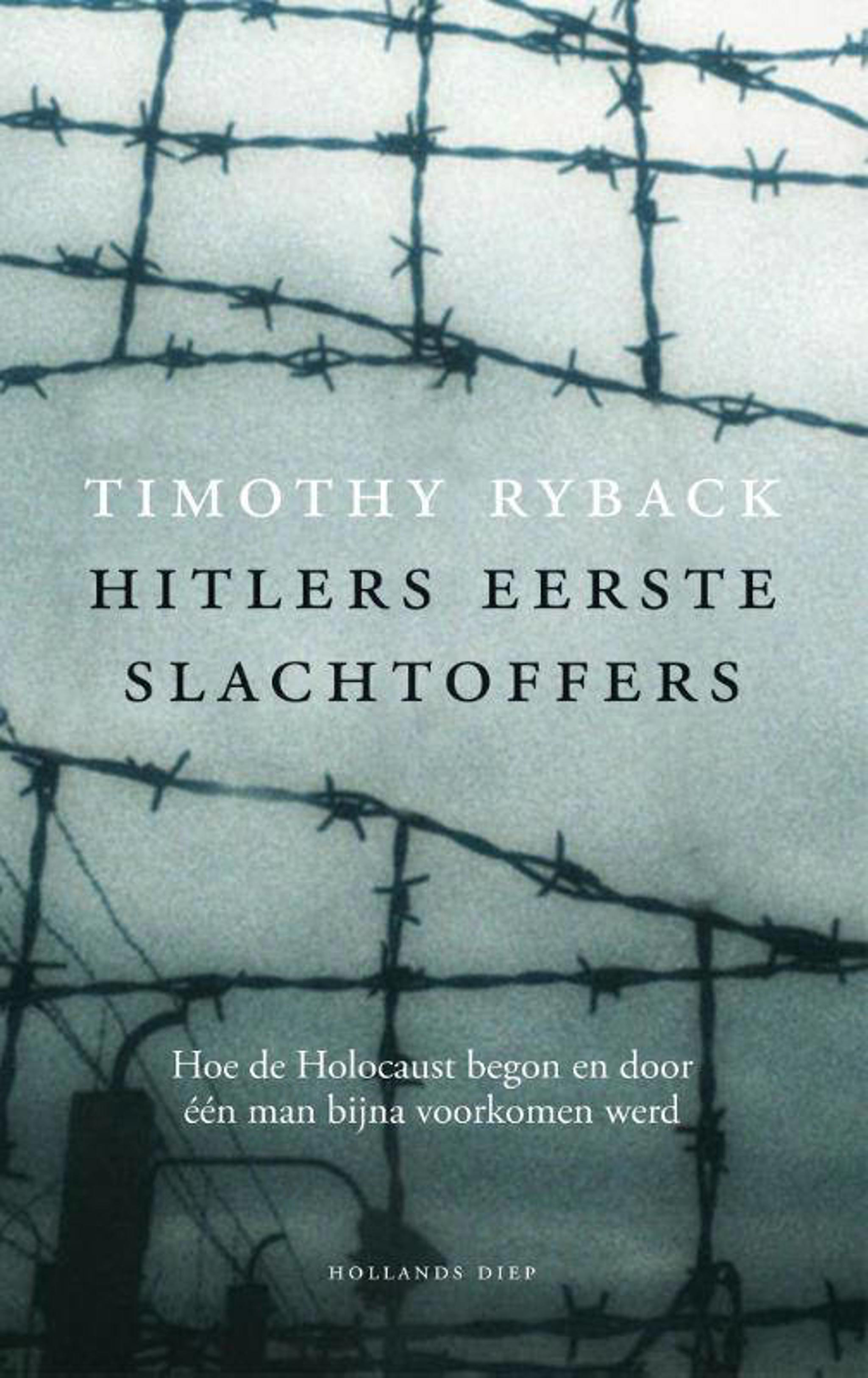 Timothy W. Ryback Hitlers eerste slachtoffers | wehkamp