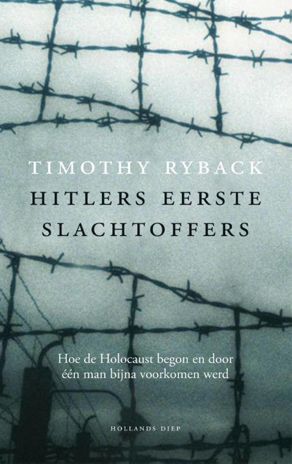 Timothy W. Ryback Hitlers eerste slachtoffers | wehkamp
