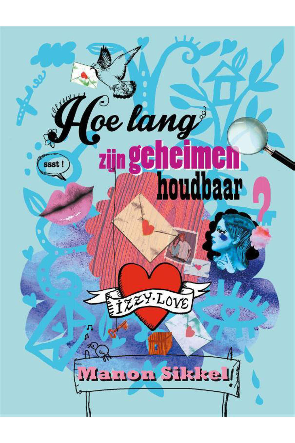 Manon Sikkel Izzylove Hoe Lang Zijn Geheimen Houdbaar Wehkamp