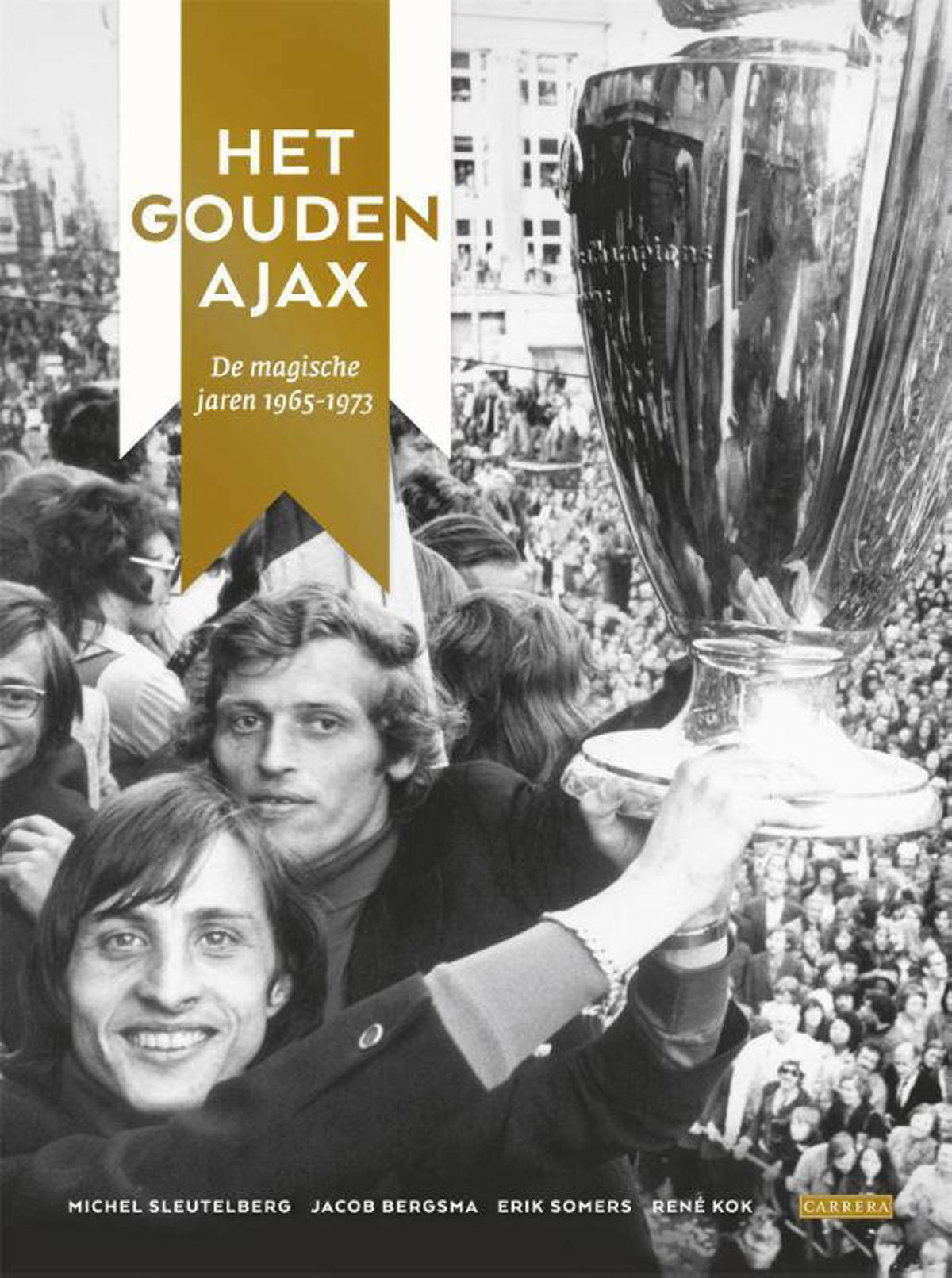 Jacob Bergsma, Erik Somers, René Kok, e.a. Het Gouden Ajax | wehkamp