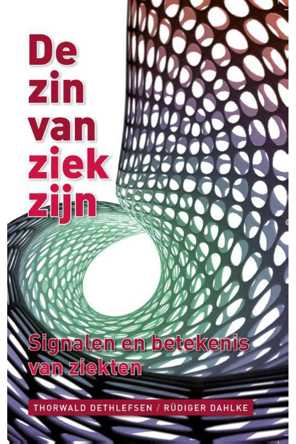 Thorwald Dethlefsen en Rüdiger Dahlke De zin van ziekzijn | wehkamp