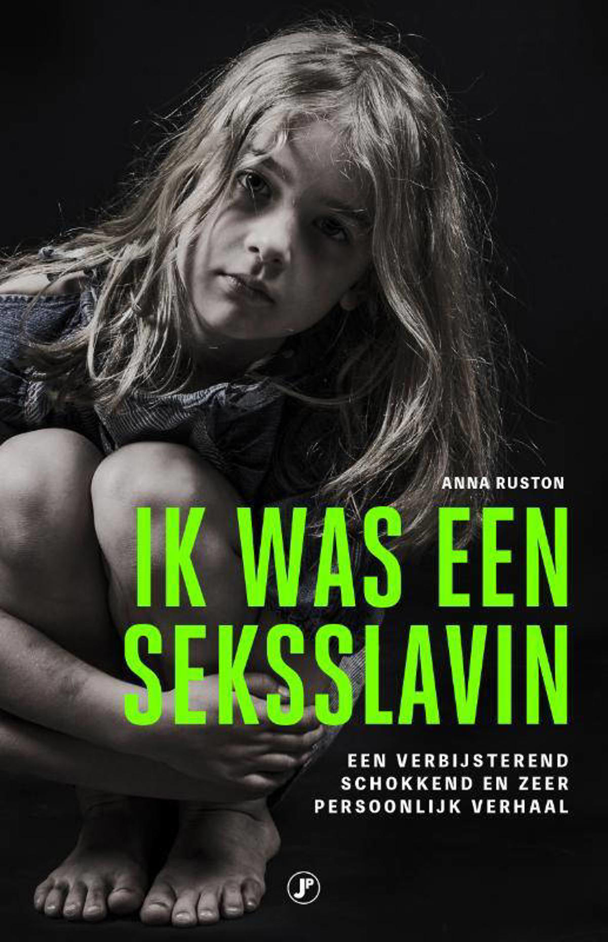 Anna Ruston Ik was een seksslavin | wehkamp