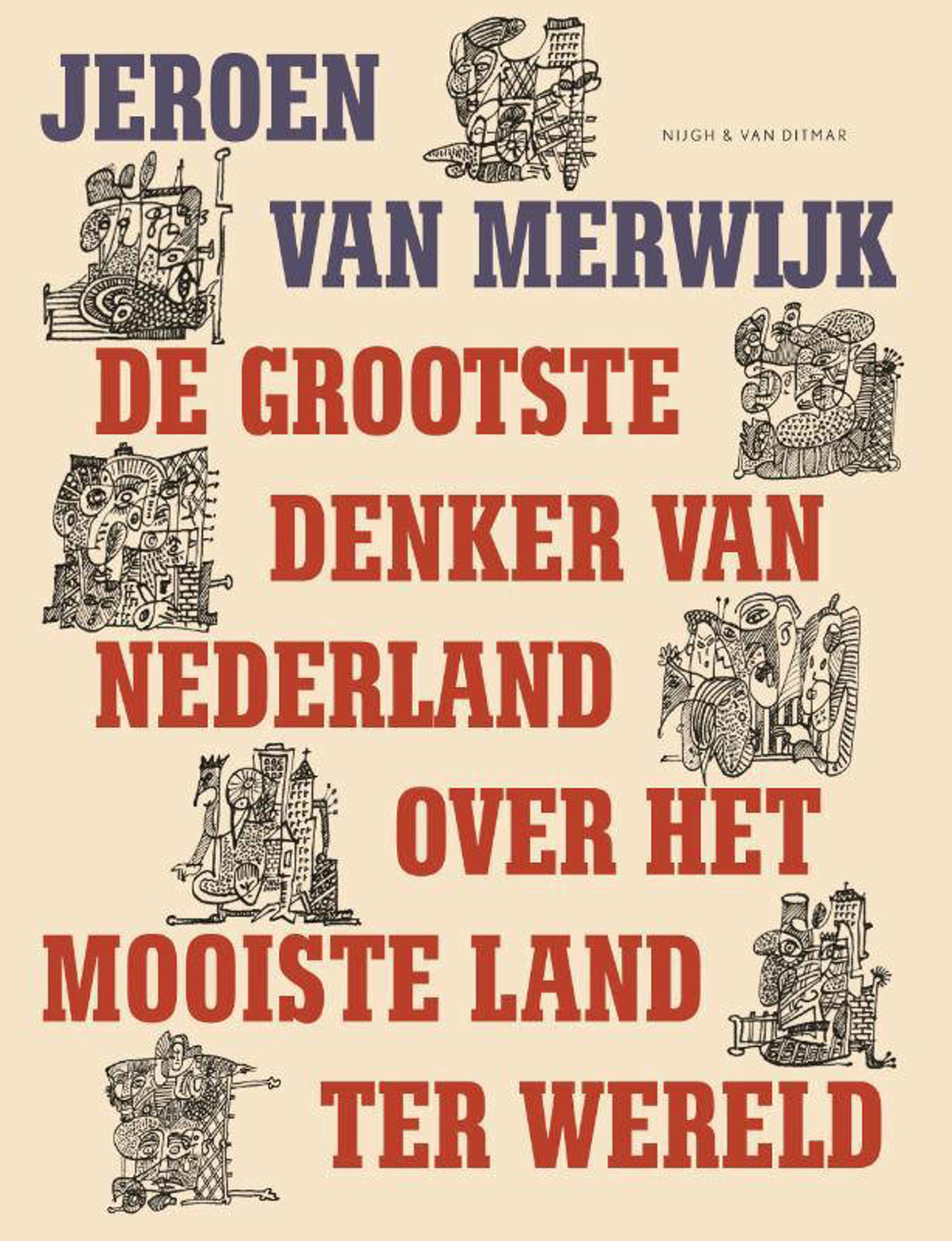 Jeroen van Merwijk De grootste denker van Nederland over het mooiste ...
