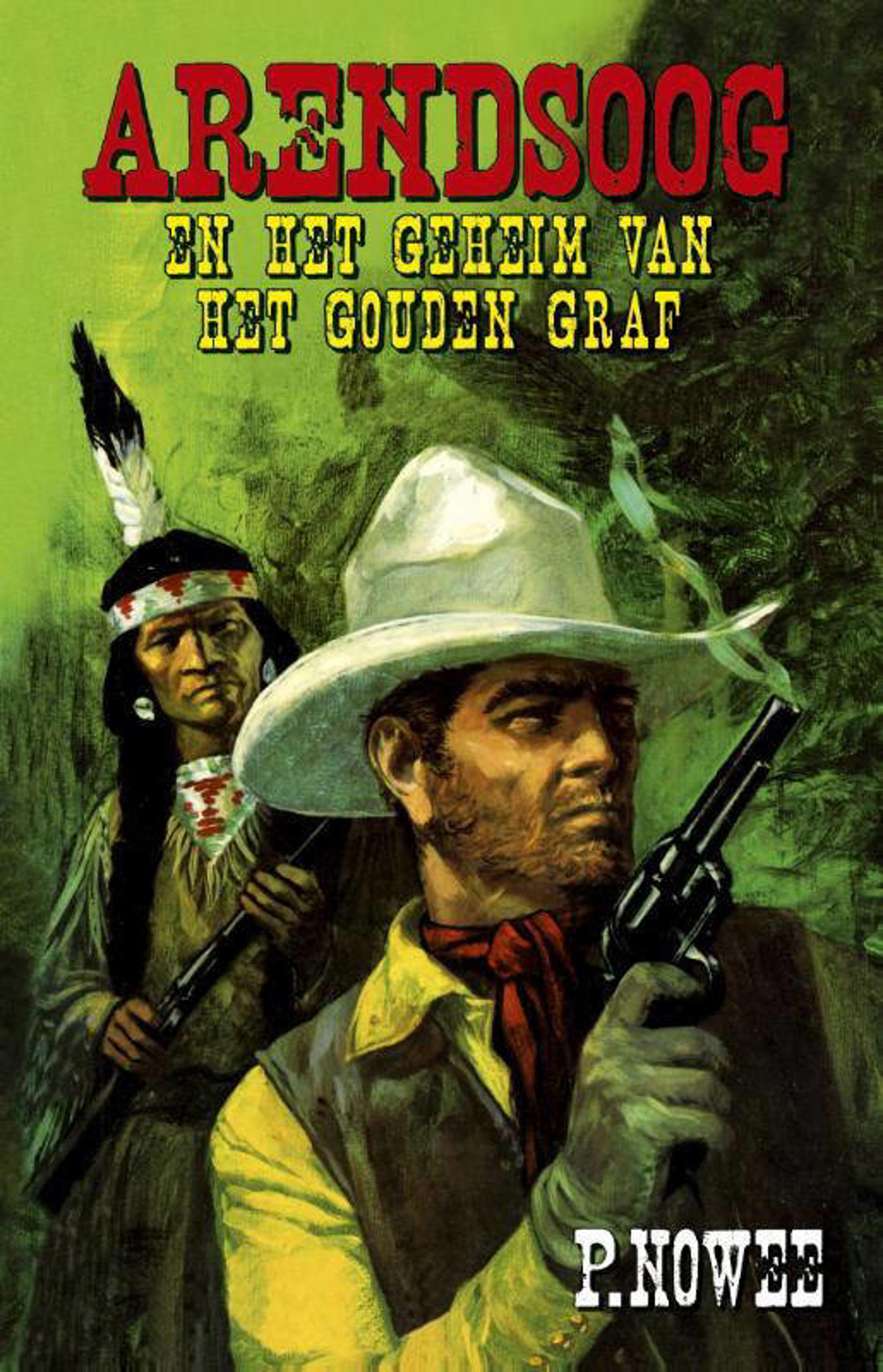 Paul Nowee Arendsoog: Arendsoog en het geheim van het gouden graf | wehkamp