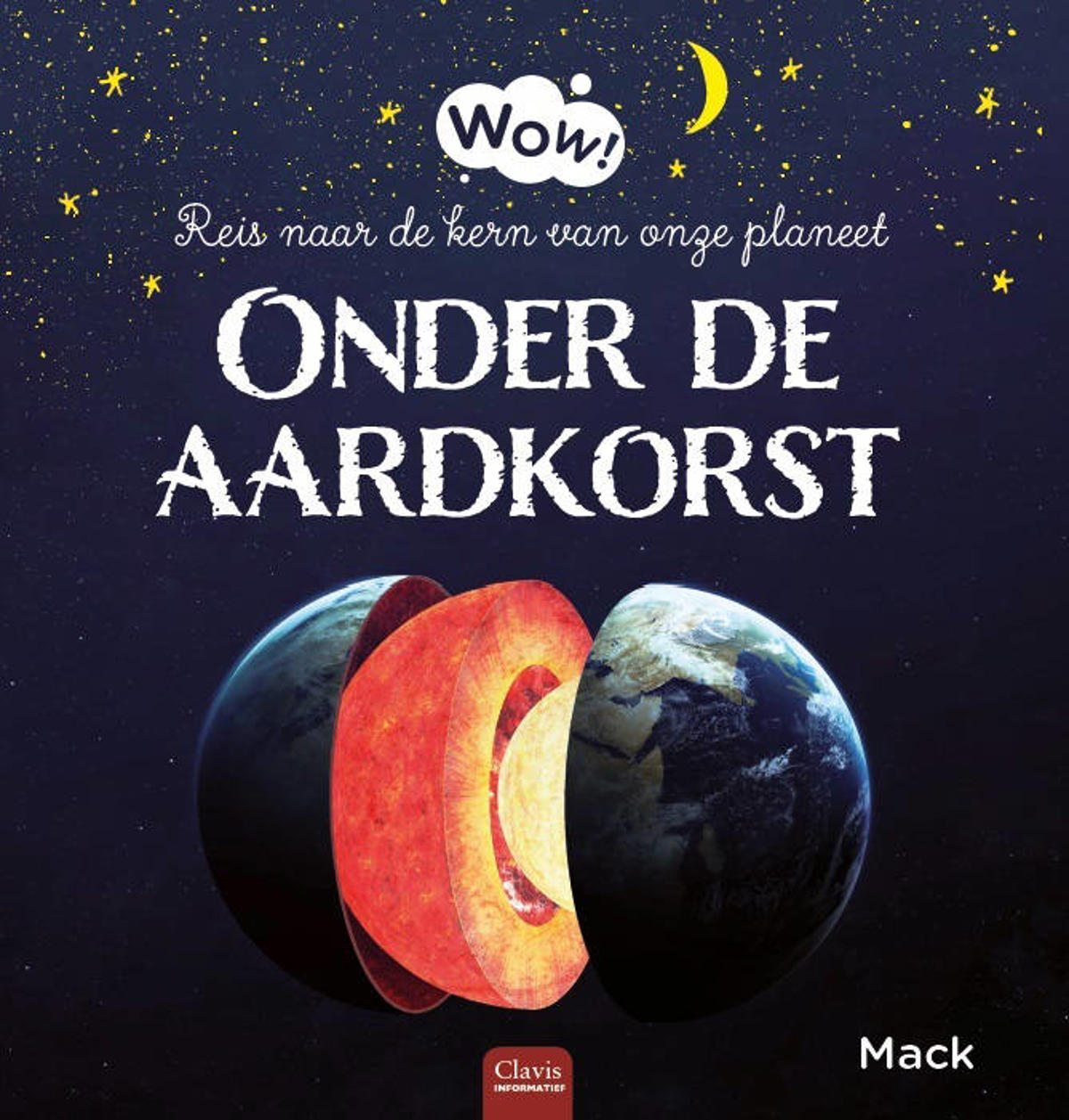 Mack van Gageldonk Wow!: Onder de aardkorst | wehkamp