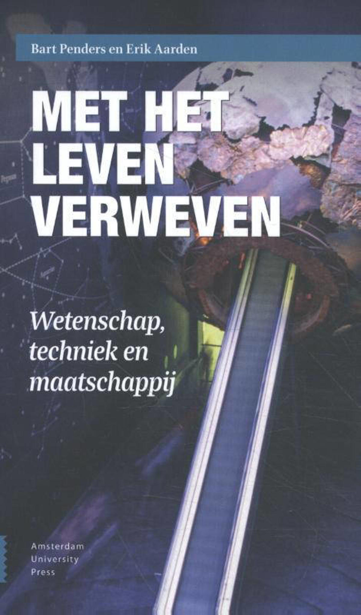 Bart Penders en Erik Aarden Met het leven verweven | wehkamp