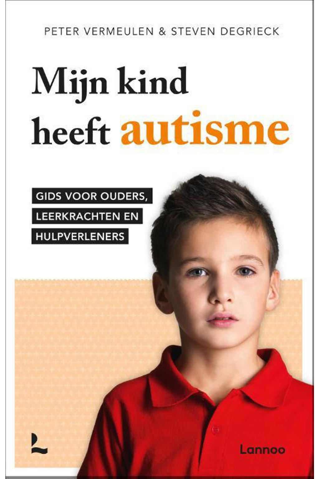 Peter Vermeulen en Steven Degrieck Mijn kind heeft autisme | wehkamp