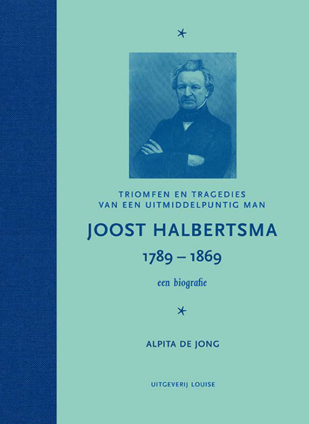 Alpita de Jong Joost Halbertsma 1789-1869 een biografie | wehkamp