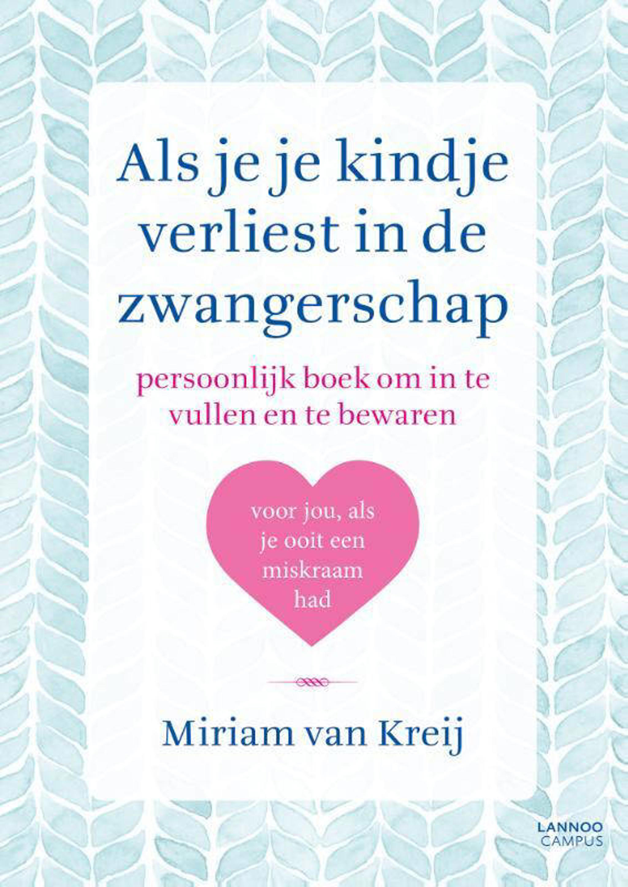 Als je je kindje verliest in de zwangerschap - Miriam van Kreij | wehkamp