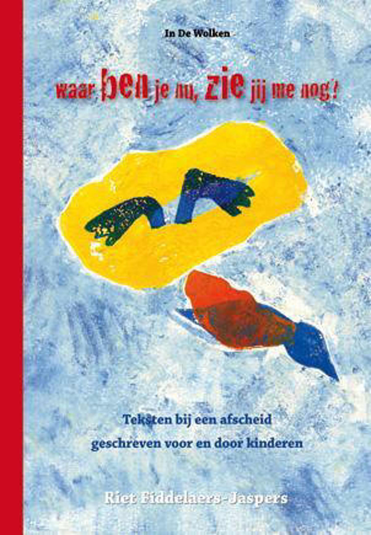 Riet Fiddelaers-Jaspers Waar ben je nu, zie jij me nog? | wehkamp
