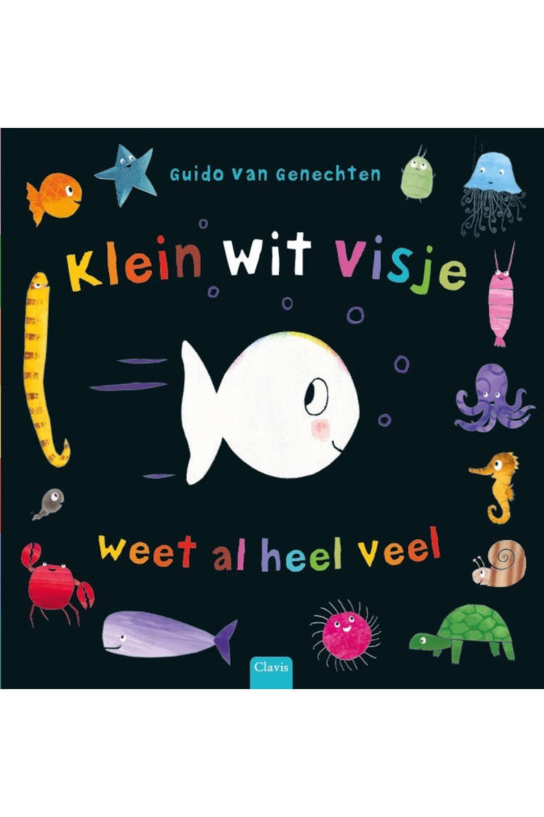 Guido Van Genechten Klein wit visje: Klein wit visje weet al heel veel ...