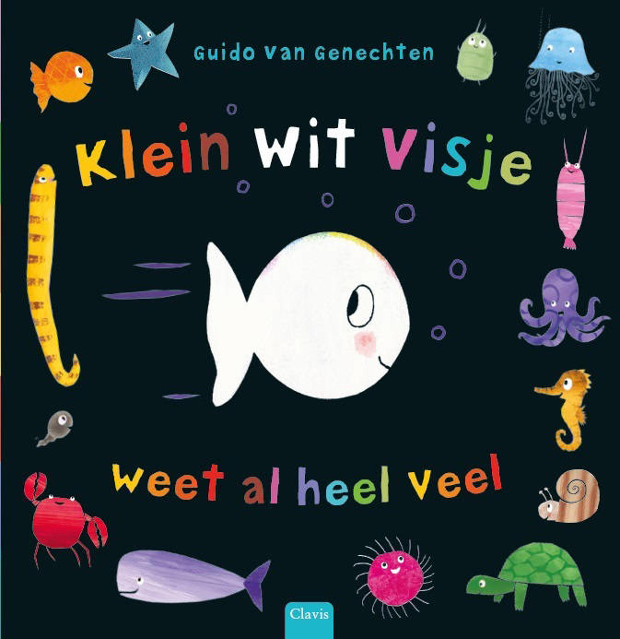 Guido Van Genechten Klein wit visje: Klein wit visje weet al heel veel ...