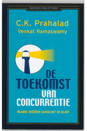 C.K. Prahalad en Venkat Ramaswamy Business bibliotheek: De toekomst van ...