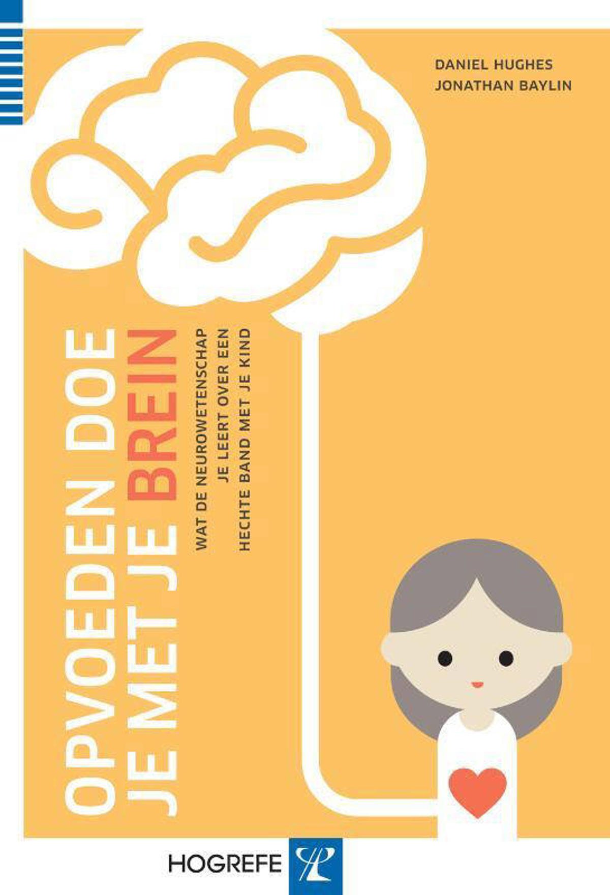 Daniel Hughes en Jonathan Baylin Opvoeden doe je met je brein | wehkamp