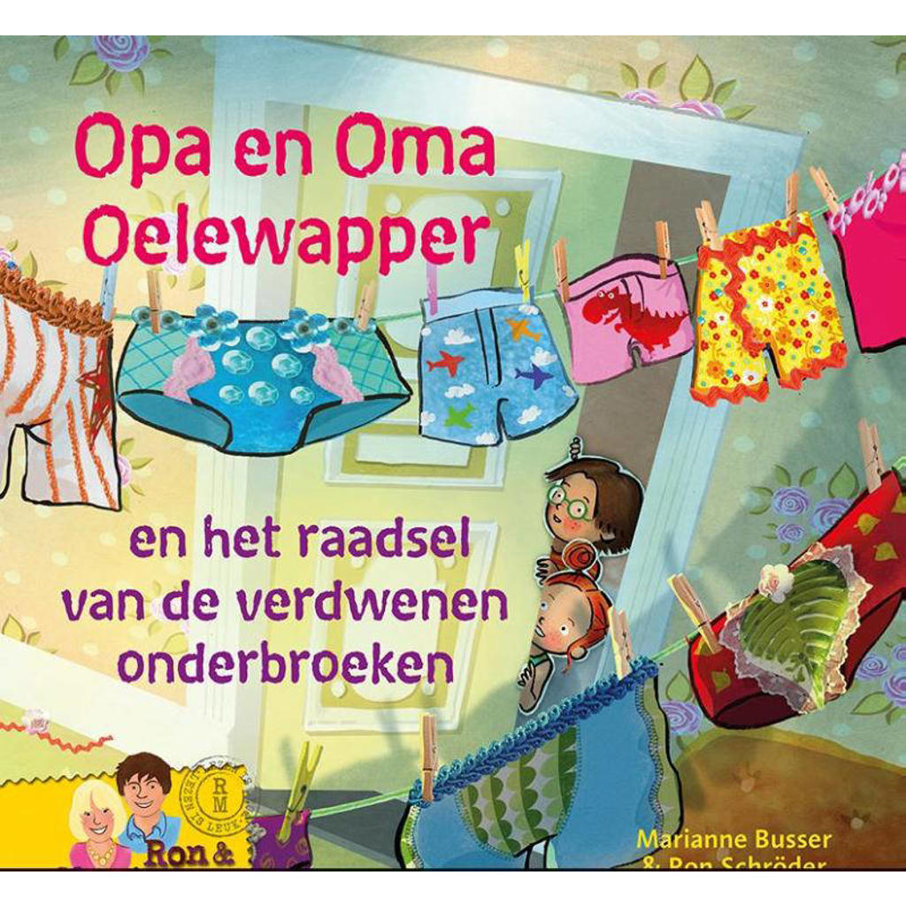 Marianne Busser en Ron Schröder Opa en oma Oelewapper en het raadsel van de verdwenen ...