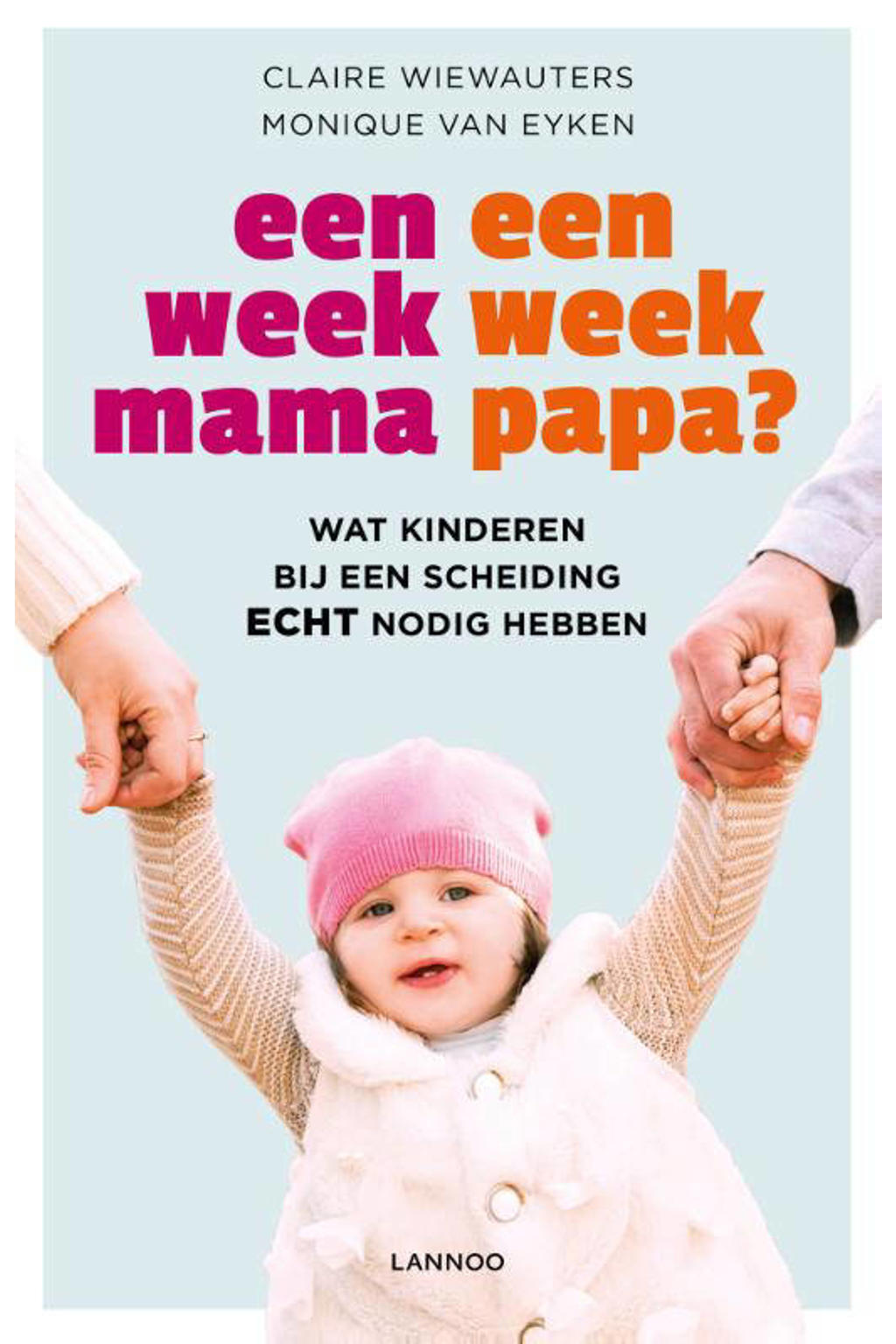 Claire Wiewauters en Monique Van Eyken Een week mama, een week papa ...