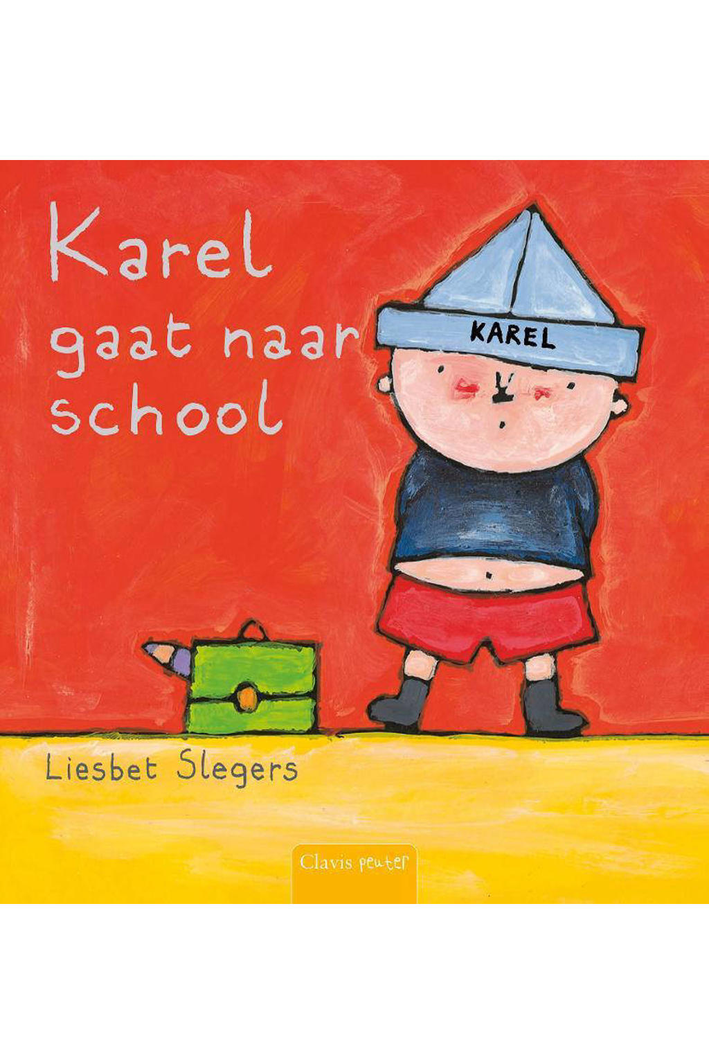 Liesbet Slegers Karel en Kaatje: Karel gaat naar school | wehkamp
