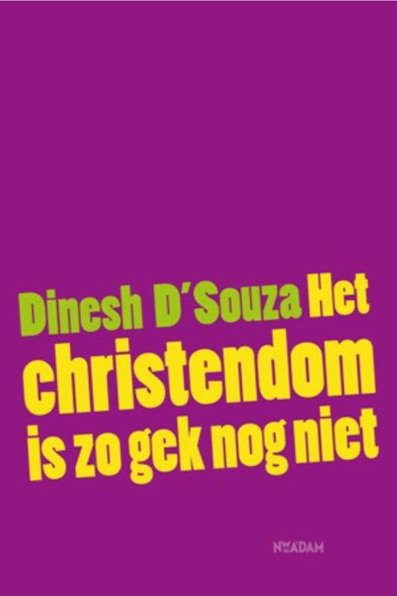 Dinesh D'Souza christendom is zo gek nog niet | wehkamp
