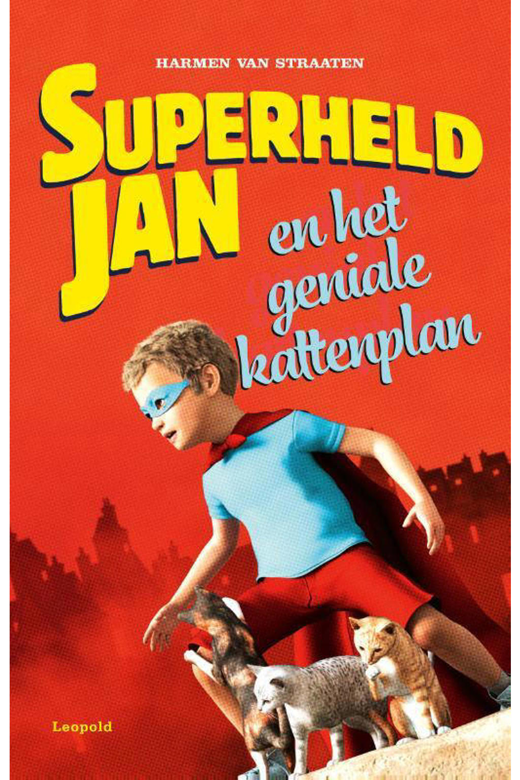 Harmen van Straaten Superheld Jan: Superheld Jan en het geniale ...