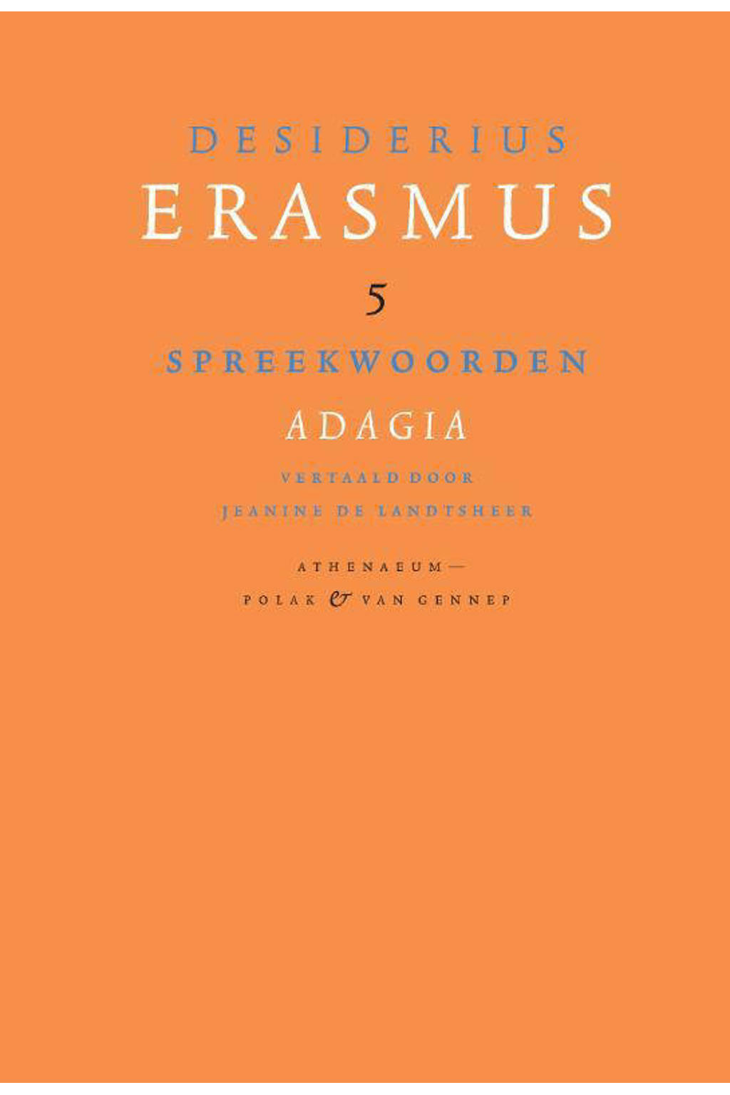 Desiderius Erasmus Verzameld werk van Desiderius Erasmus: Spreekwoorden ...