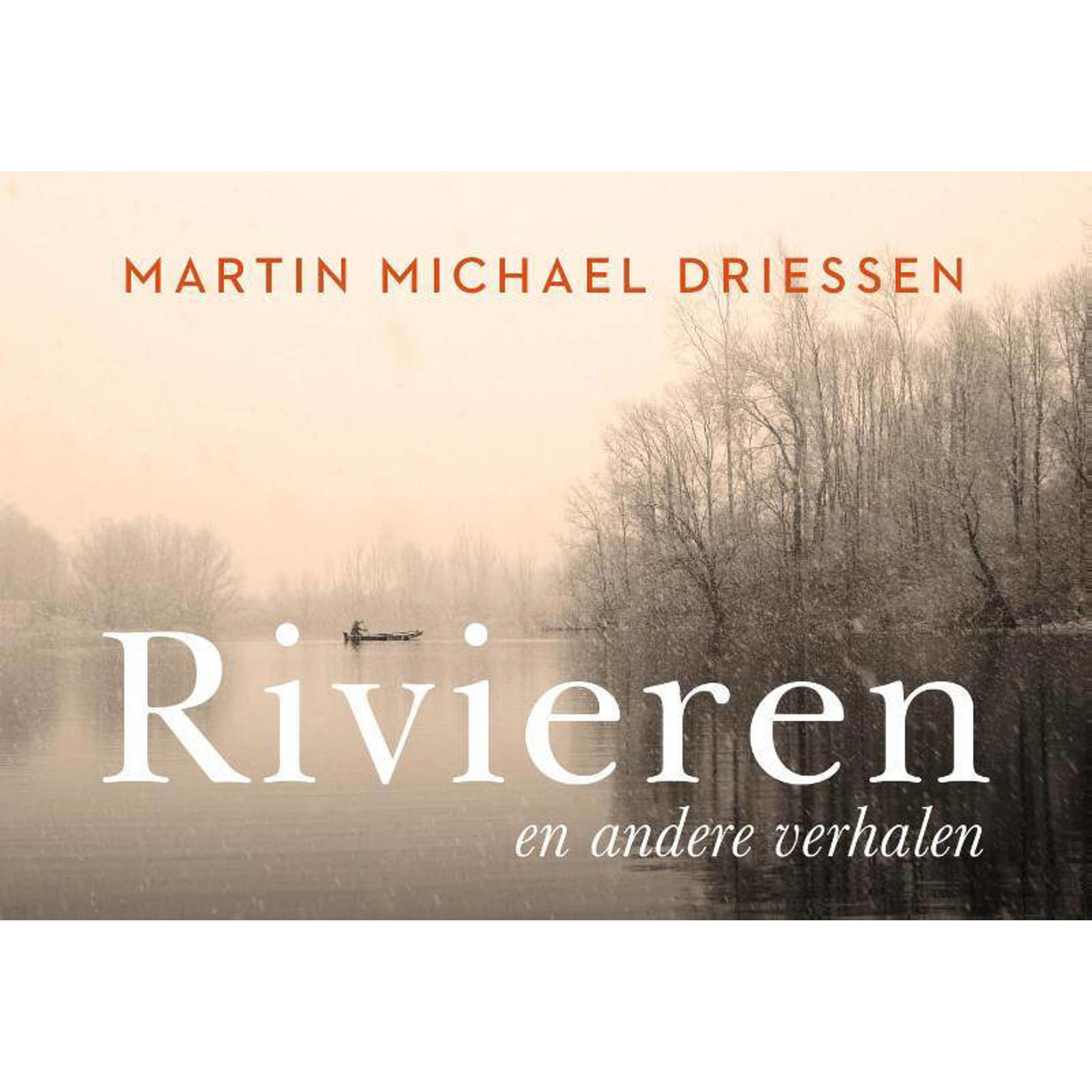 Martin Michael Driessen Rivieren en andere verhalen | wehkamp