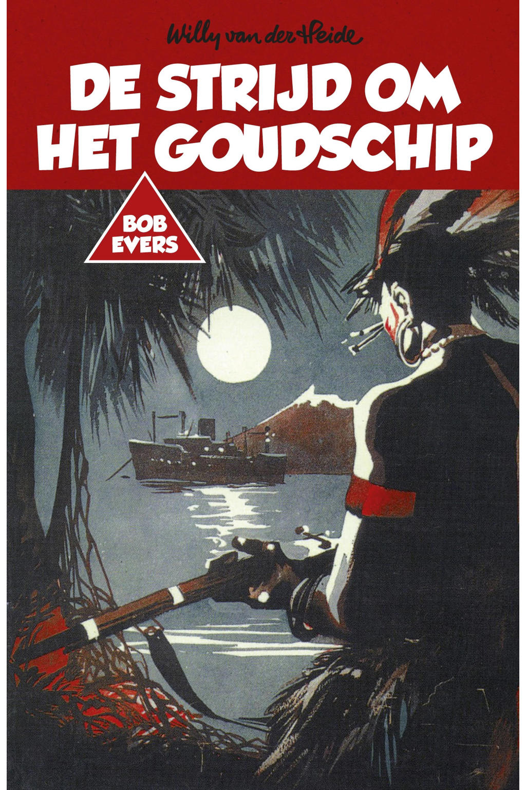 Willy van der Heide Bob Evers: Bob Evers: De strijd om het goudschip ...