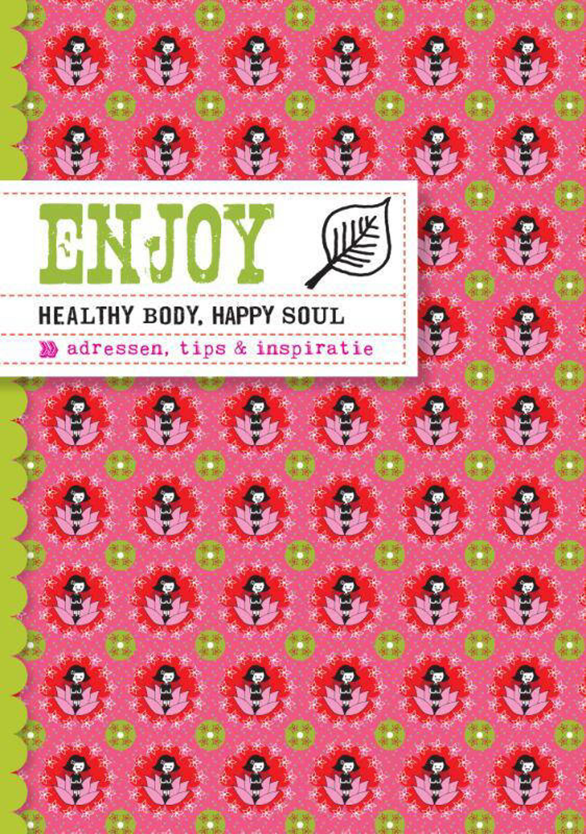 Stephanie Bakker en Richt Kooistra Enjoy: Enjoy healthy body, happy ...