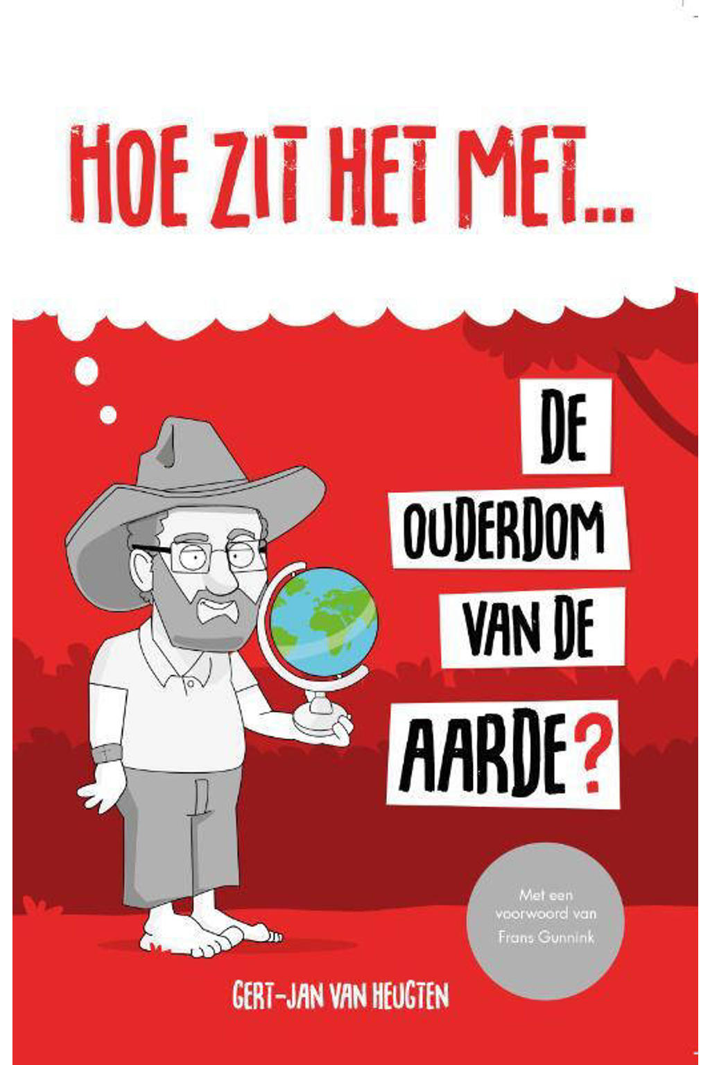 Gert Jan Van Heugten Hoe Zit Het Met De Ouderdom Van De Aarde Wehkamp