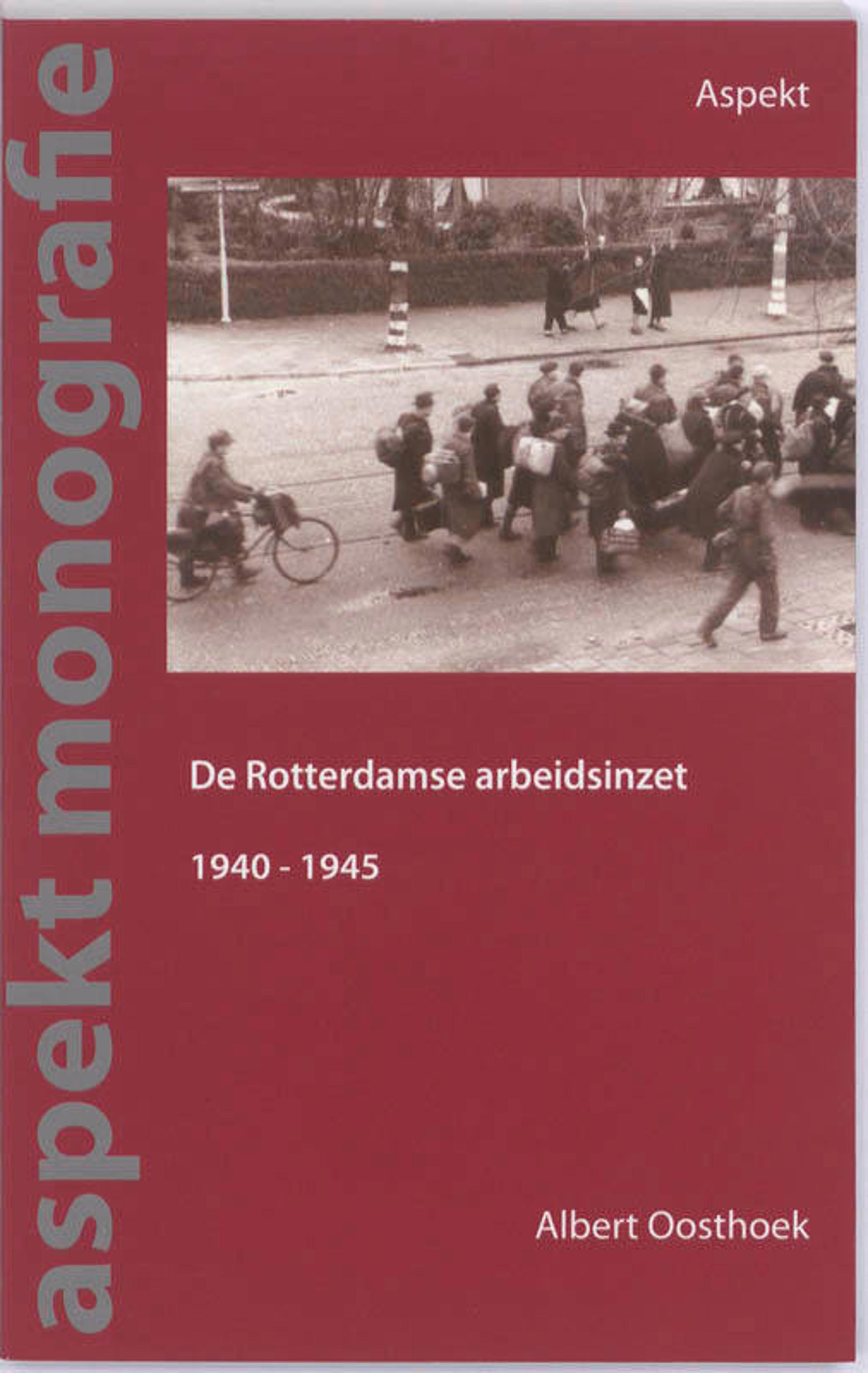 Albert Oosthoek De Rotterdamse arbeidsinzet 1940-1945 | wehkamp