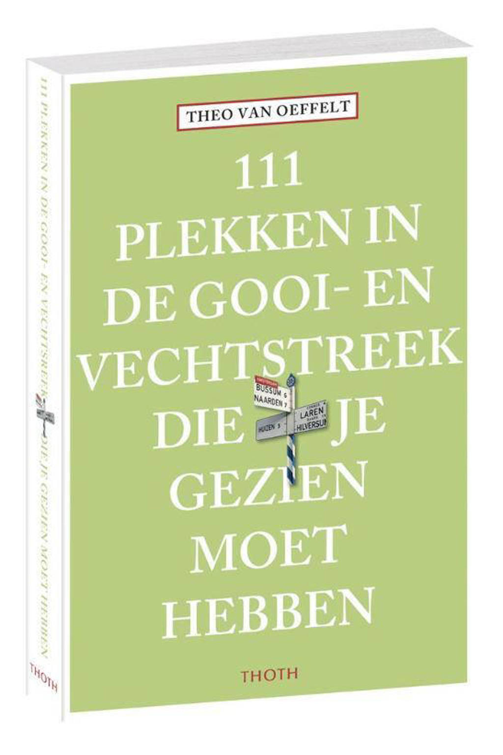 Theo van Oeffelt 111 plekken in de Gooi- en Vechtstreek die je gezien ...