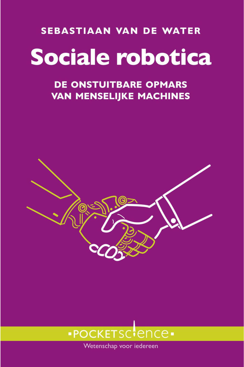 Sebastiaan van de Water Pocket Science: Sociale robotica | wehkamp