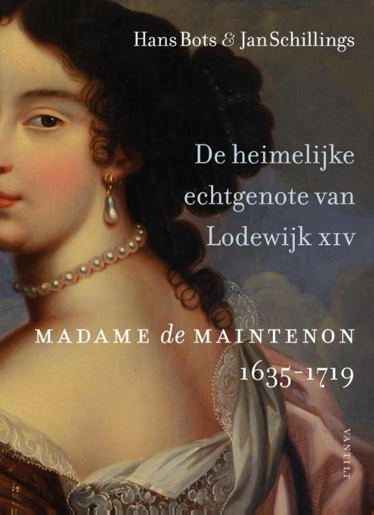 Hans Bots en Jan Schillings De heimelijke echtgenote van Lodewijk XIV ...