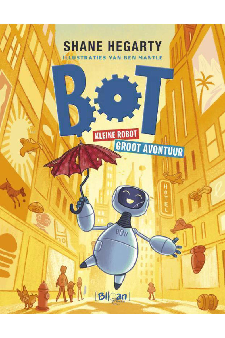 Shane Hegarty Bot: Bot. Kleine robot. Groot avontuur. | wehkamp