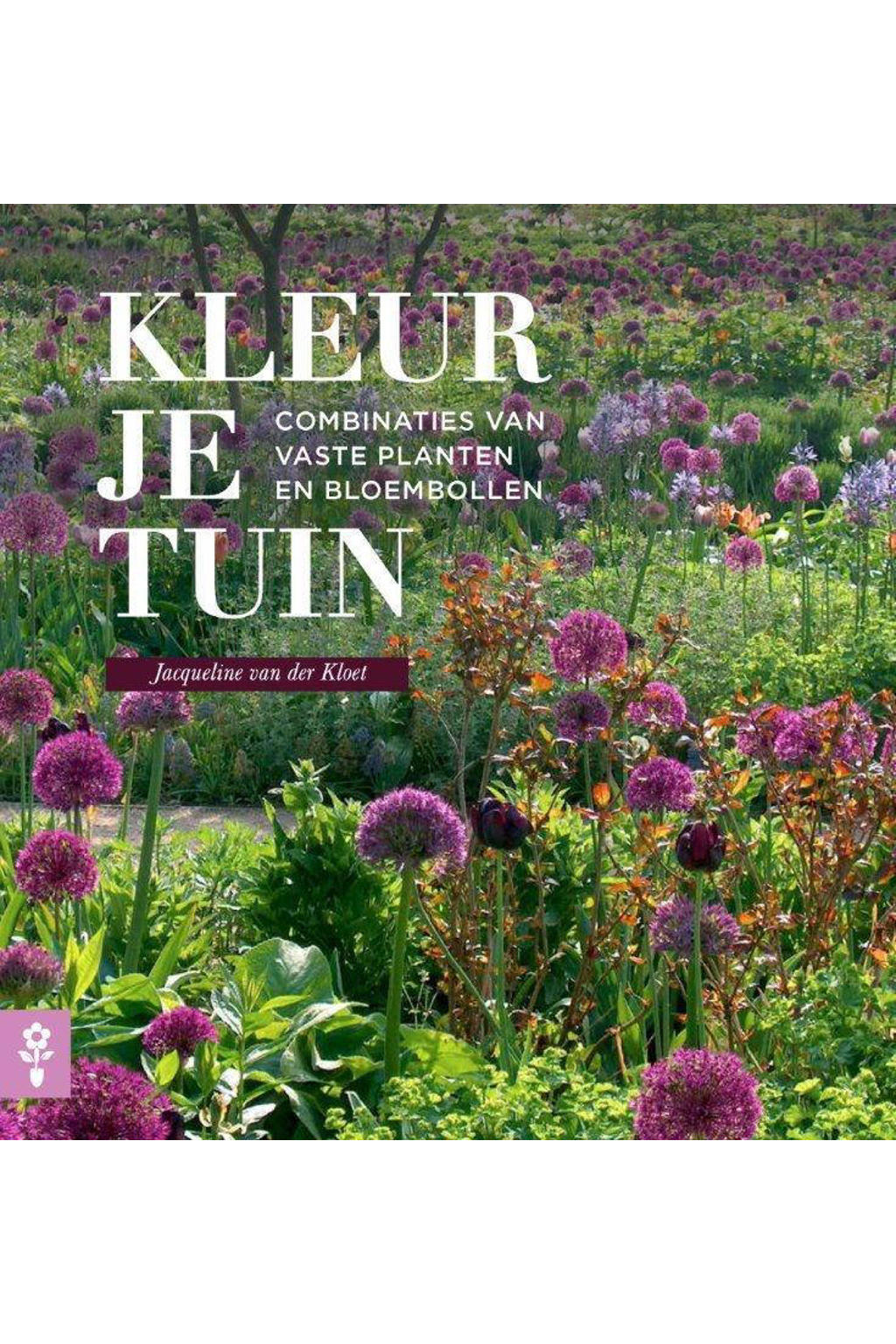Jacqueline van der Kloet Kleur je tuin | wehkamp