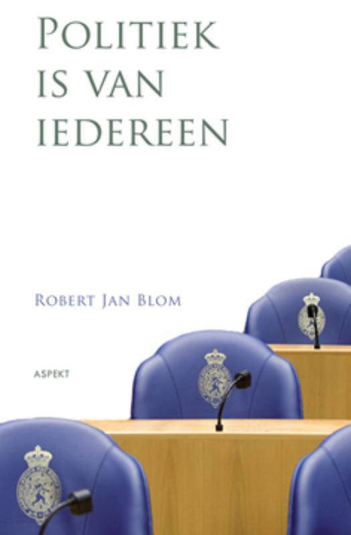 Robert J. Blom Politiek is van iedereen | wehkamp
