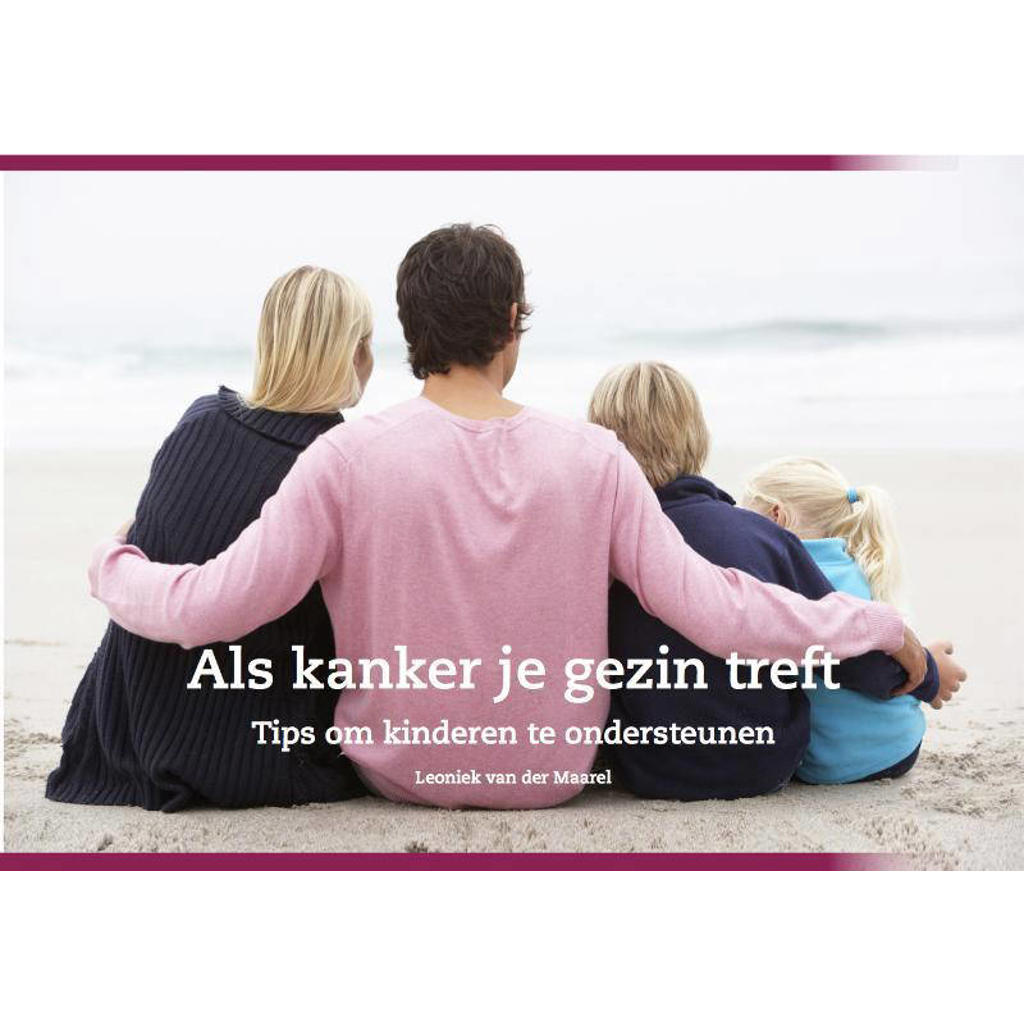 Leoniek van der Maarel Als kanker je gezin treft | wehkamp