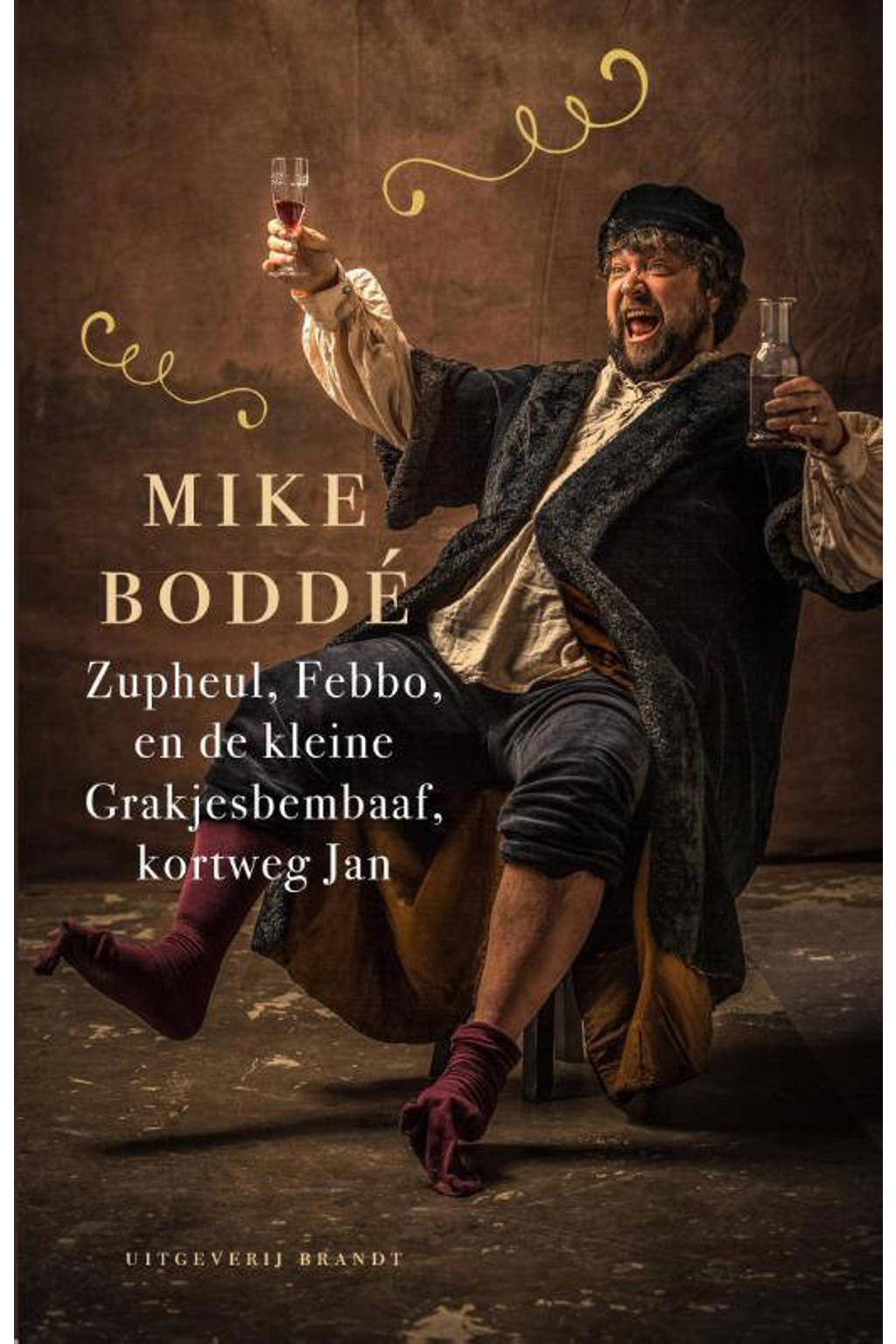 Mike Boddé Zupheul, Febbo, en de kleine Grakjesbembaaf, kortweg Jan ...