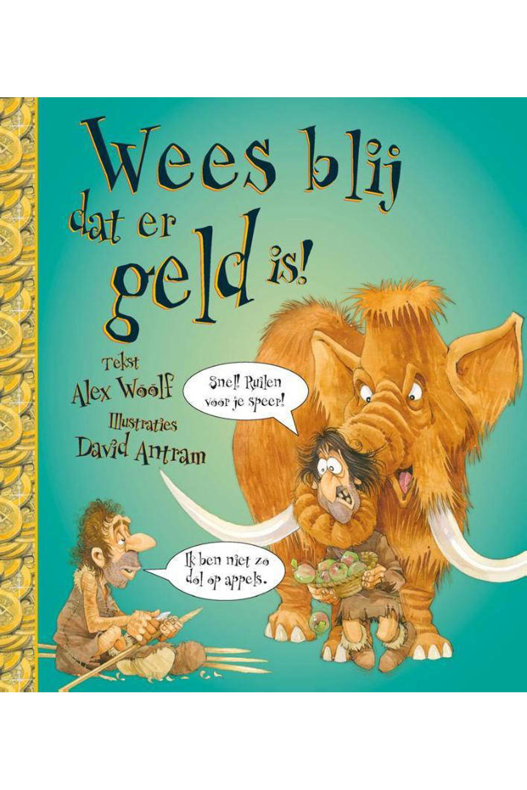 Alex Woolf Wees blij dat...: Wees blij dat er geld is! | wehkamp