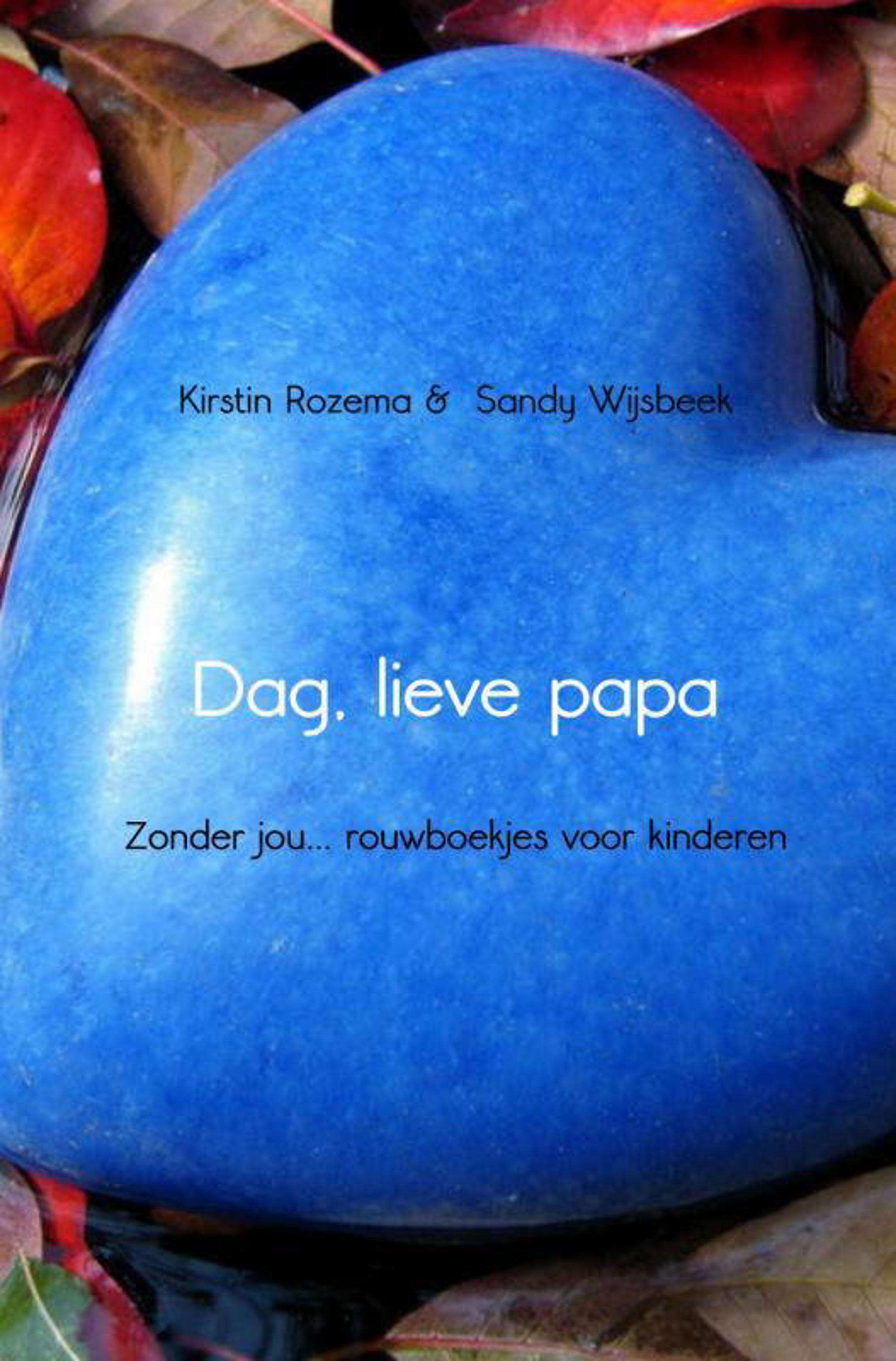 Kirstin Rozema en Sandy Wijsbeek Dag, lieve papa | wehkamp