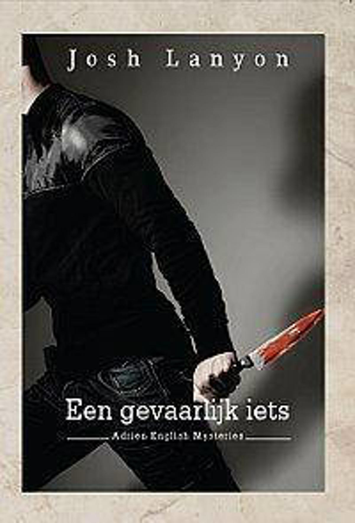 Josh Lanyon Adrien English Mysteries: Een gevaarlijk iets | wehkamp