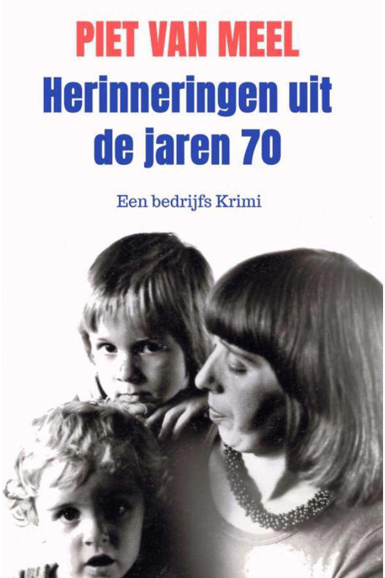 Piet Van Meel Herinneringen uit de jaren 70 | wehkamp