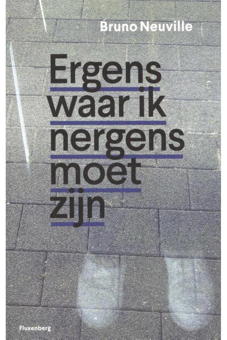 Bruno Neuville Fluxenberg: Ergens waar ik nergens moet zijn | wehkamp