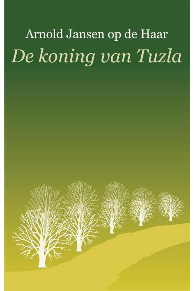 Arnold Jansen op de Haar De koning van Tuzla | wehkamp