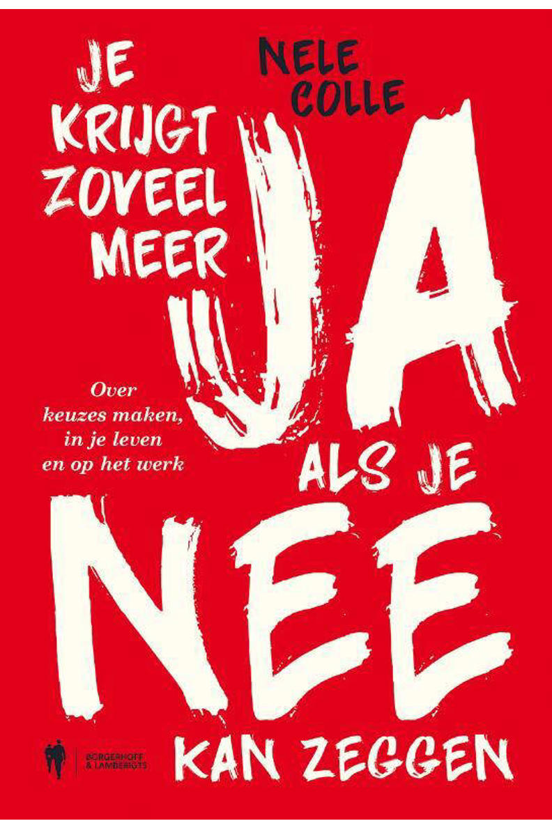 Nele Colle Je krijgt zoveel meer ja als je nee kan zeggen | wehkamp