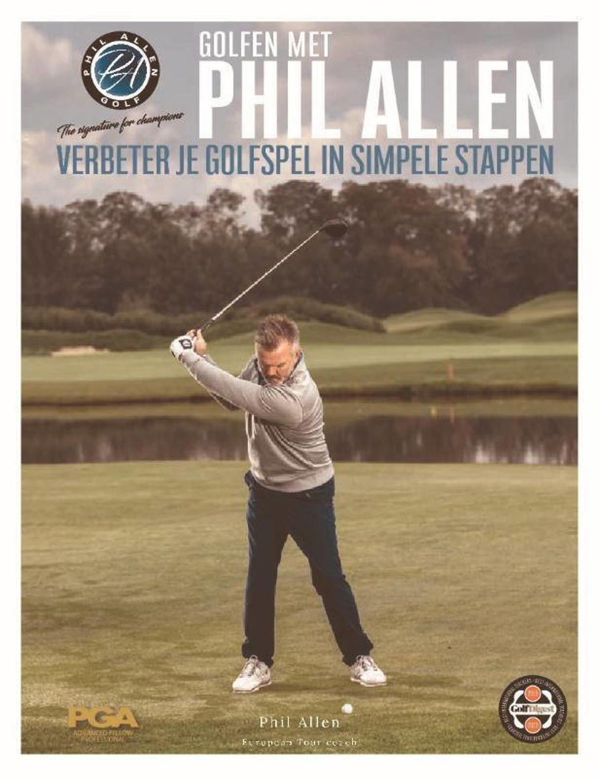 Phil Allen Golfen met Phil Allen: Verbeter je golfspel in simpele ...