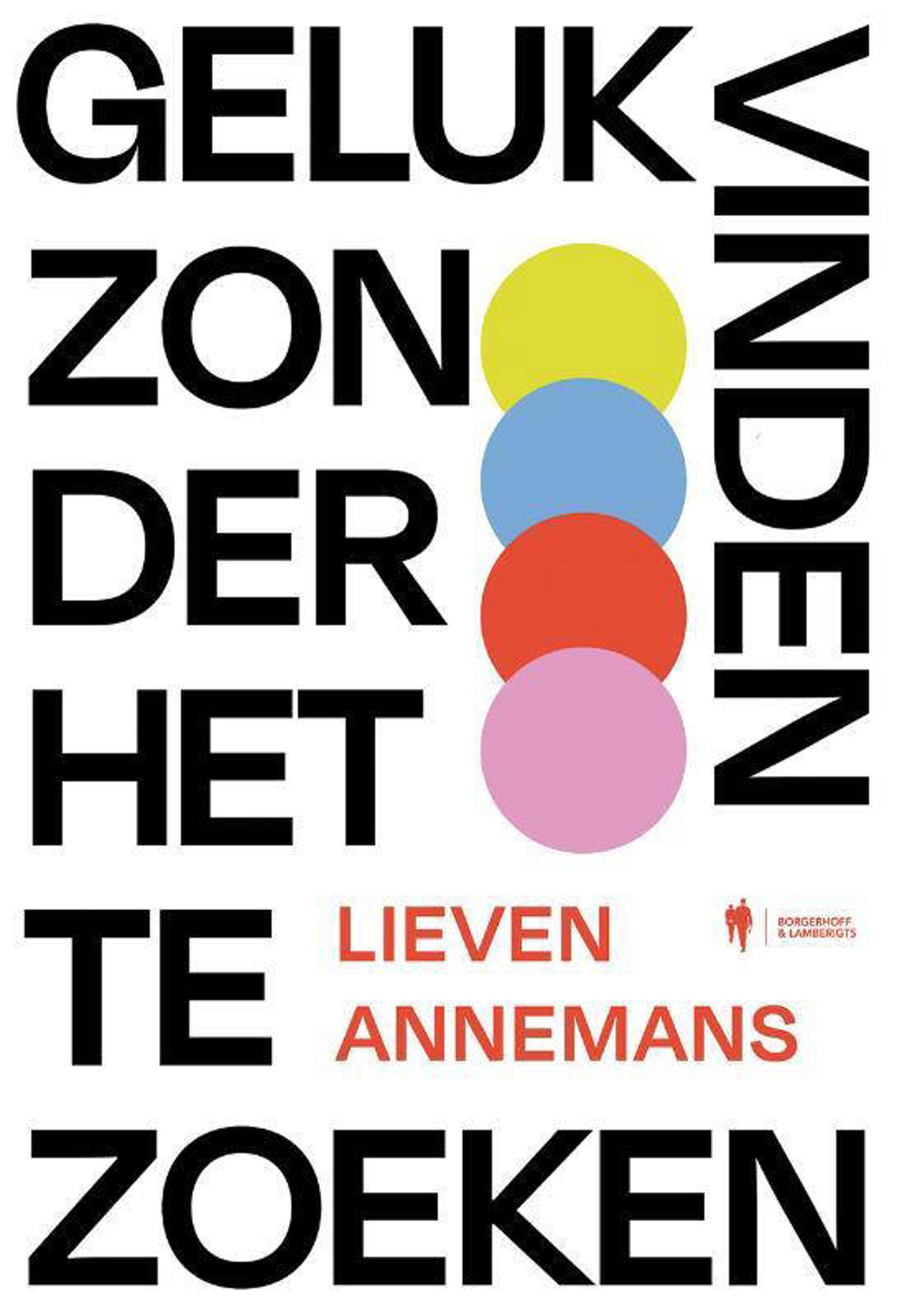 Lieven Annemans Geluk vinden zonder het te zoeken | wehkamp