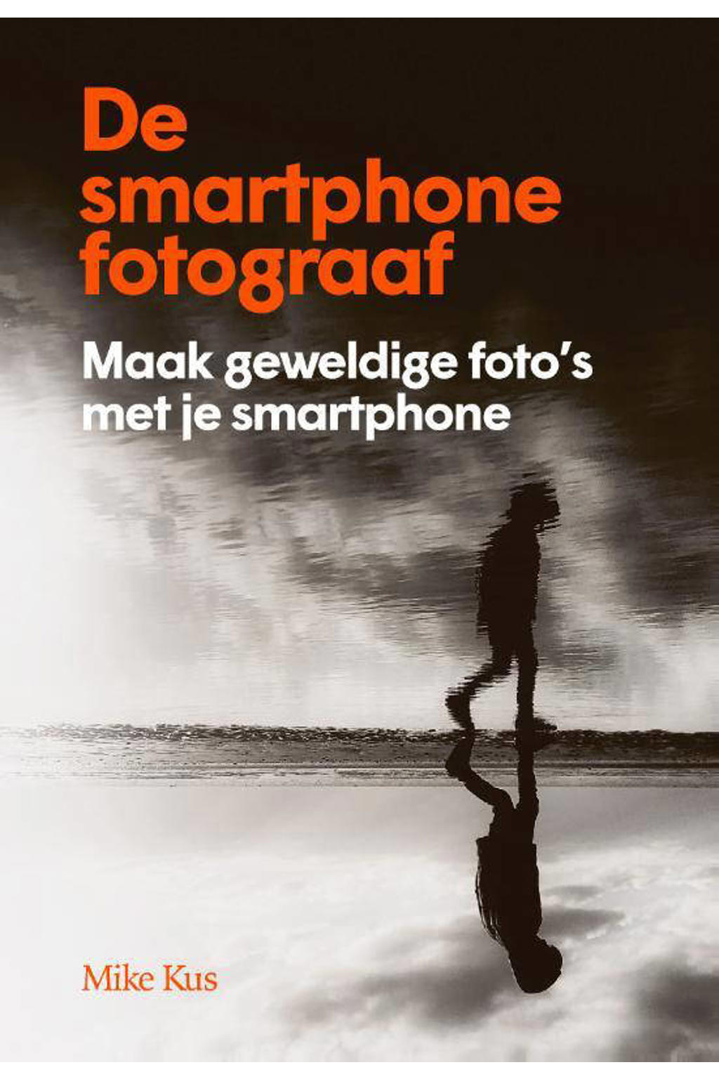 Mike Kus De smartphone fotograaf | wehkamp