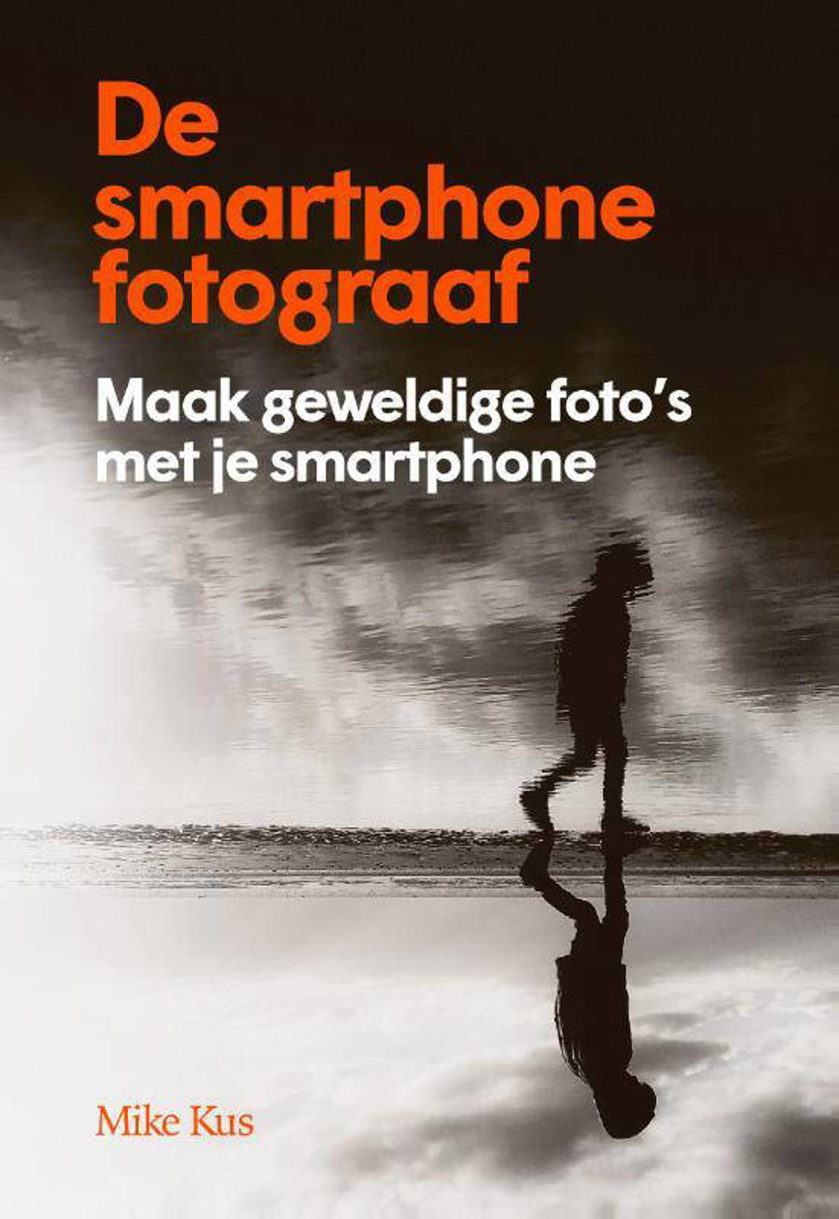 Mike Kus De smartphone fotograaf | wehkamp