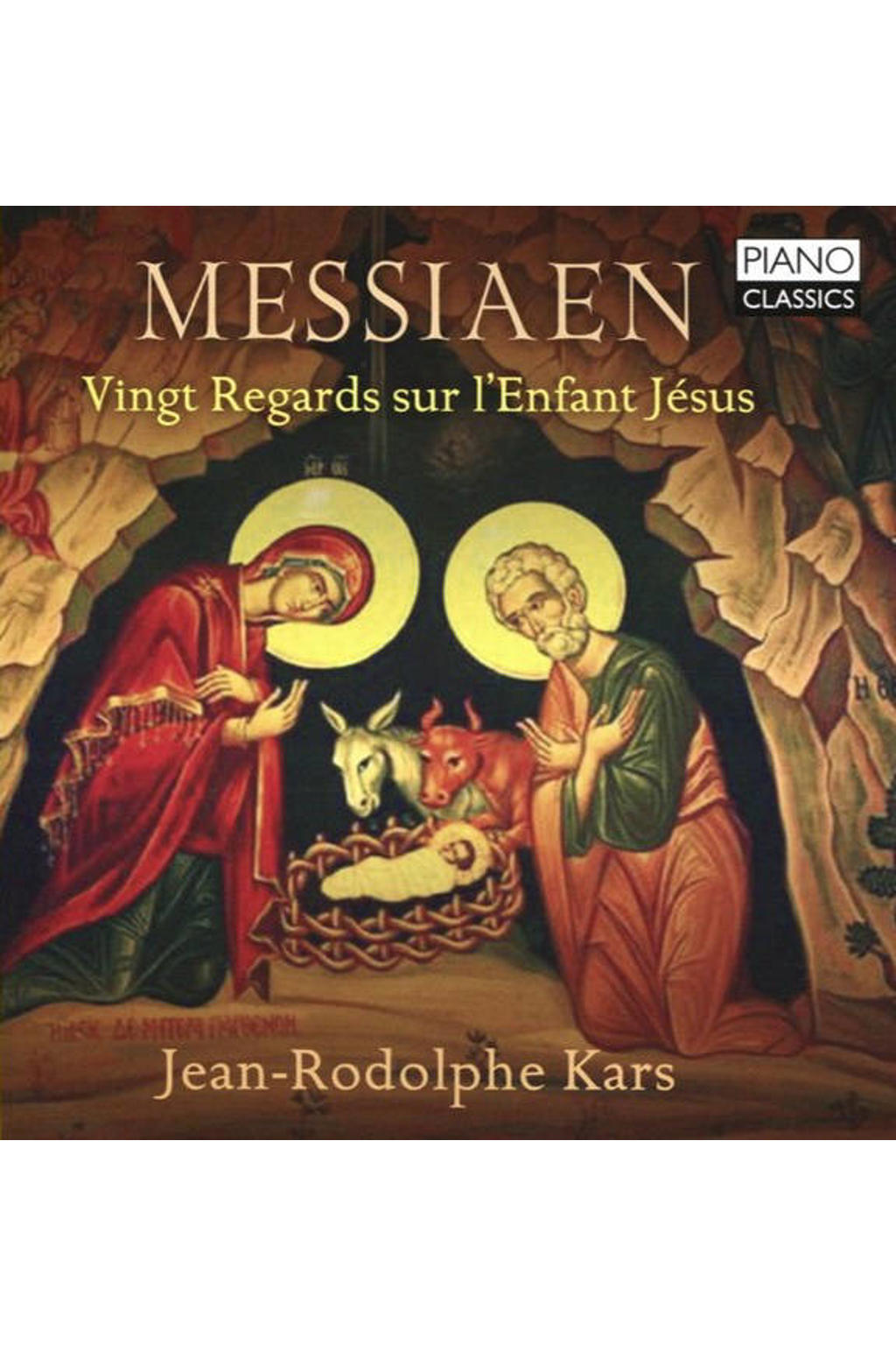 Jean-Rodolphe Kars - Messiaen: Vingt Regards Sur L'enfant Jesus (CD ...